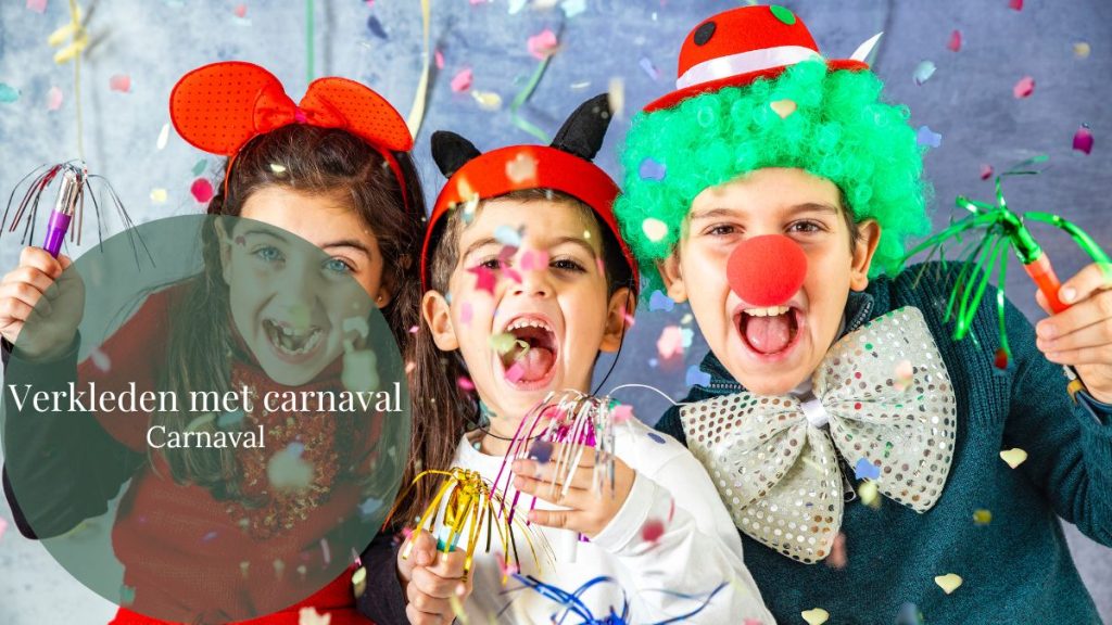 Verkleden met carnaval - Spel, expressie en ruimte om jezelf te zijn ...